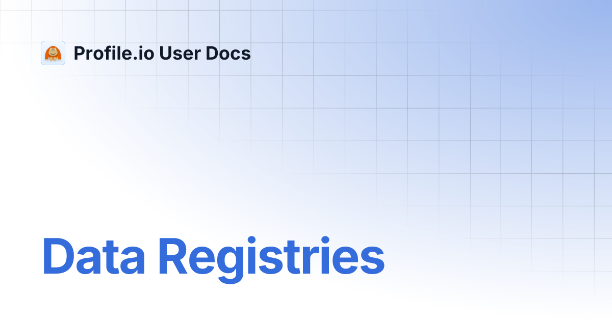 Data Registries | Profile.io User Docs