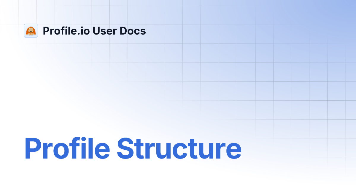 Profile Structure | Profile.io User Docs